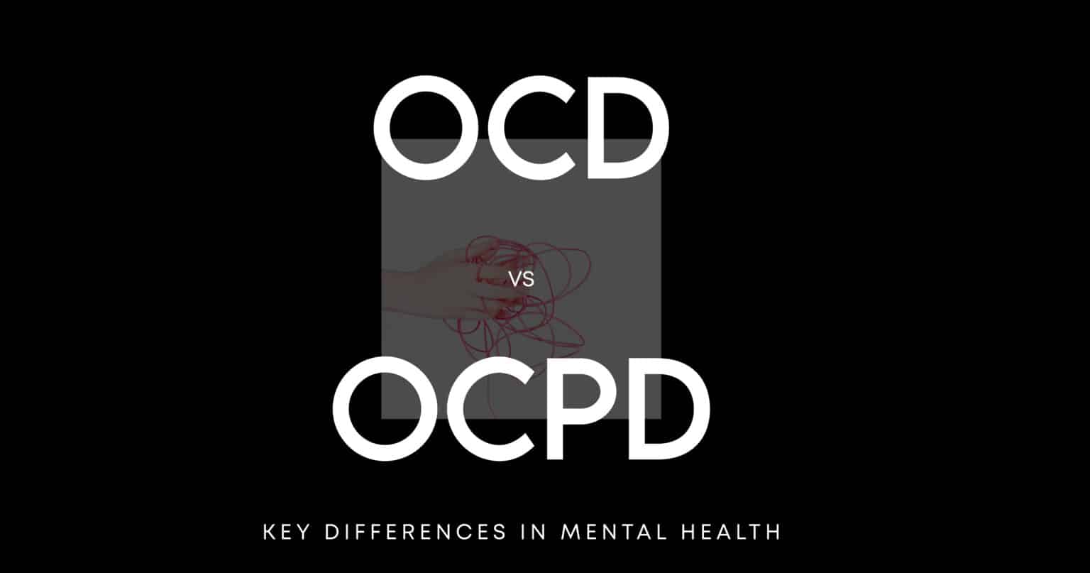 OCD vs OCPD - Key Differences in Mental Health Explained