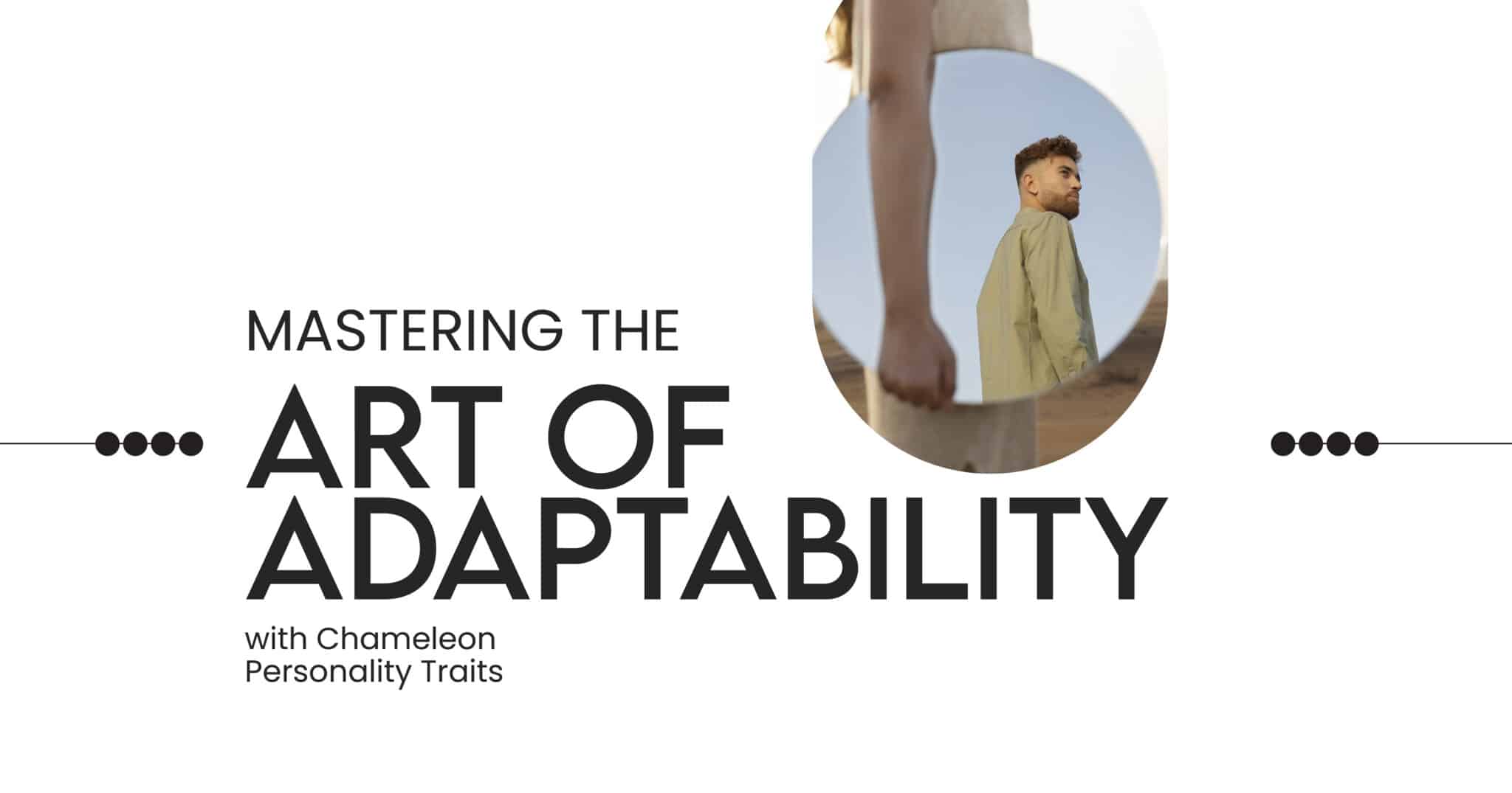 Chameleon Personality - Master Adaptability Skills Today