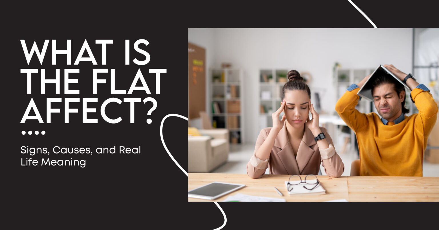 What is Flat Affect - Understanding Emotional Blunting